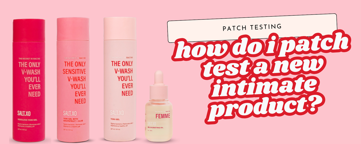 How to Patch-Test a New Intimate Product (Step-by-Step) | Salt.Xo | Salt.xo